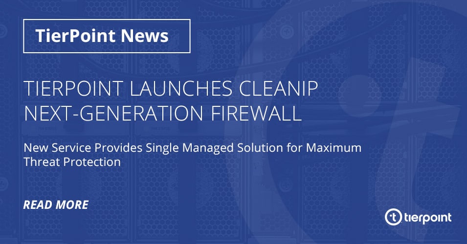 TierPoint Launches CleanIP Next-Generation Firewall | TierPoint, LLC