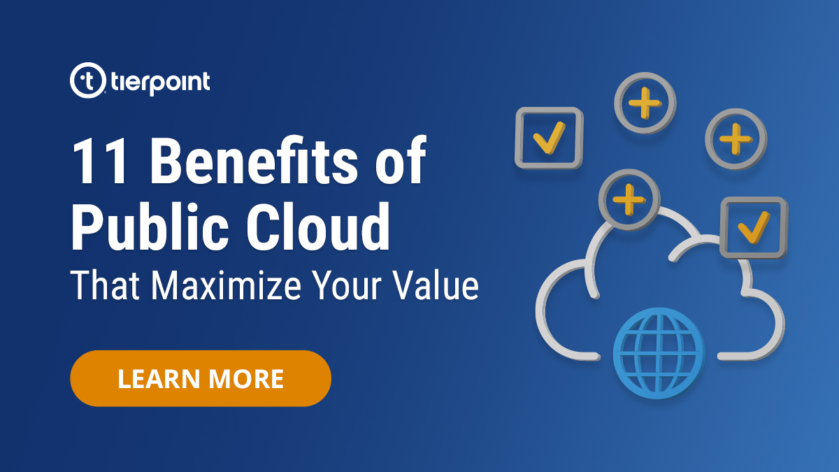 11 Benefits of Public Cloud That Maximize Your Value | TierPoint